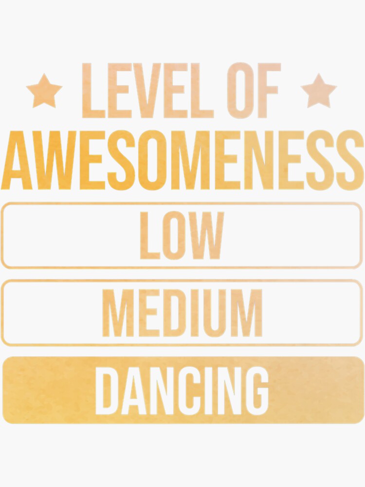 "DANCER LEVEL OF AWESOMENESS DANCING" Sticker for Sale by sobriowslen ...