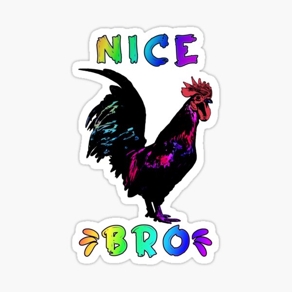 "Nice Rooster Bro" Sticker for Sale by BigNerdarino | Redbubble