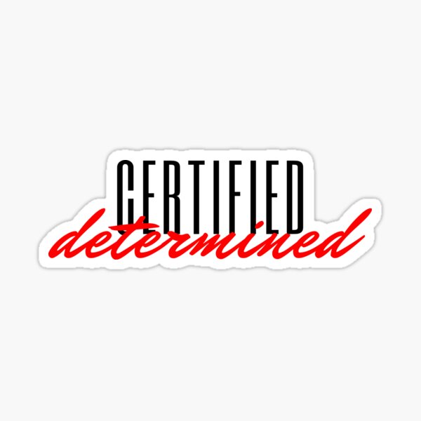 "Certified Determined" Sticker for Sale by E8bitstudio | Redbubble