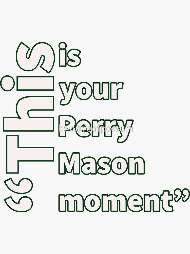 "Perry mason moment" Sticker for Sale by bewareofpossum | Redbubble
