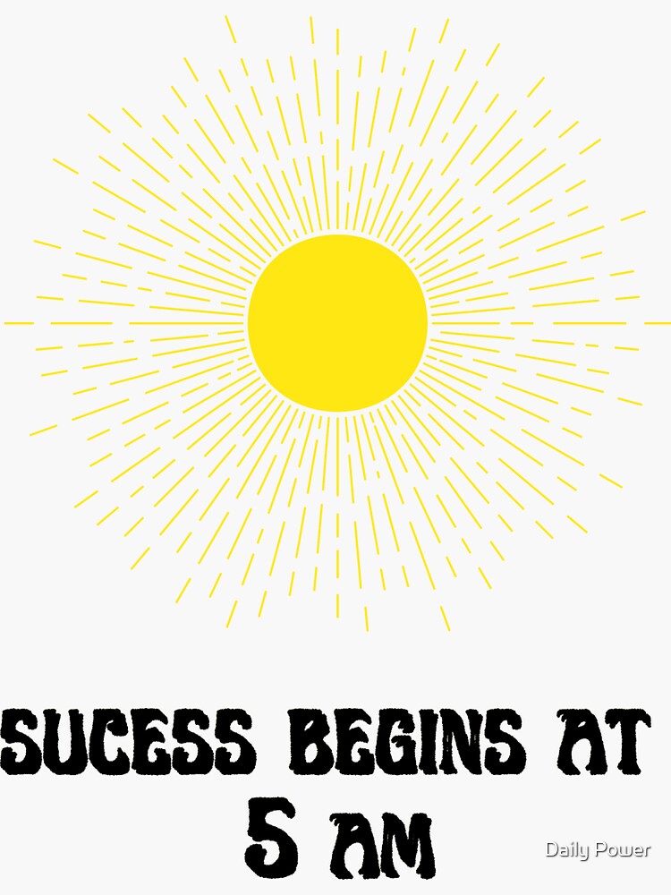 "successful people start their day early" Sticker for Sale by ...