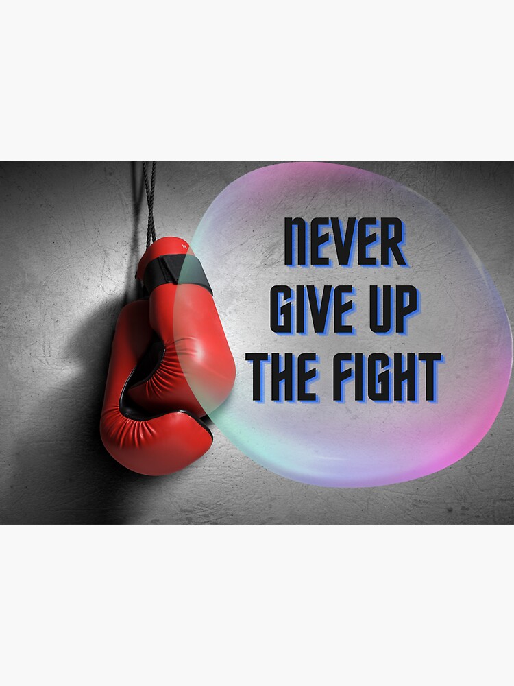 "Hanging boxing gloves with words NEVER GIVE UP THE FIGHT in a bubble ...