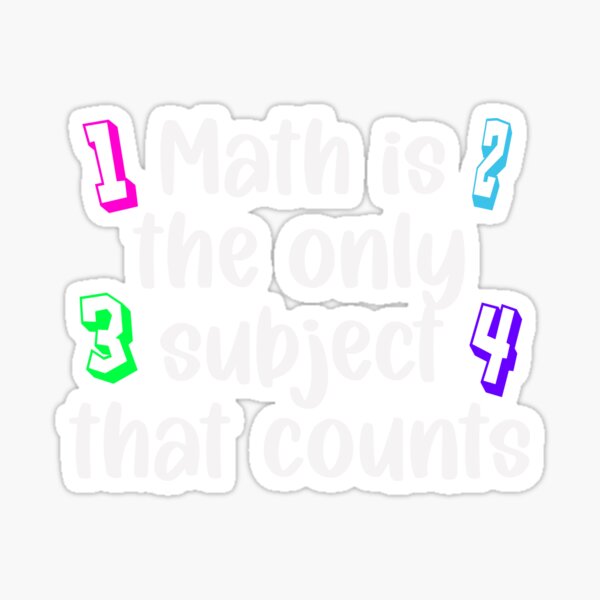 "Math is the only subject that counts white letter design " Sticker for ...
