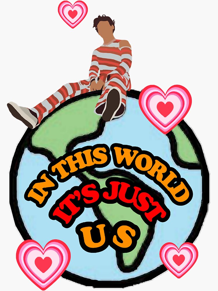 "In this world it’s just us" Sticker for Sale by DonaldCartney | Redbubble