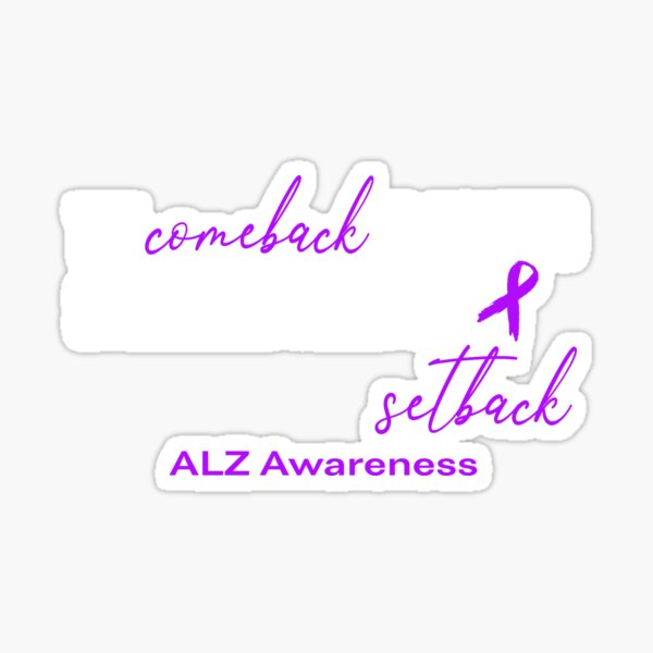 "ALZ Awareness - The Comeback is Always Stronger Than The Setback ...