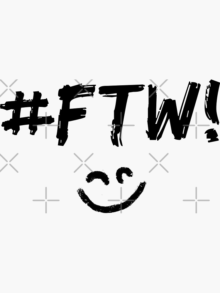 "Smiley Drawn Qoute FTW" Sticker for Sale by DezignYoyo | Redbubble
