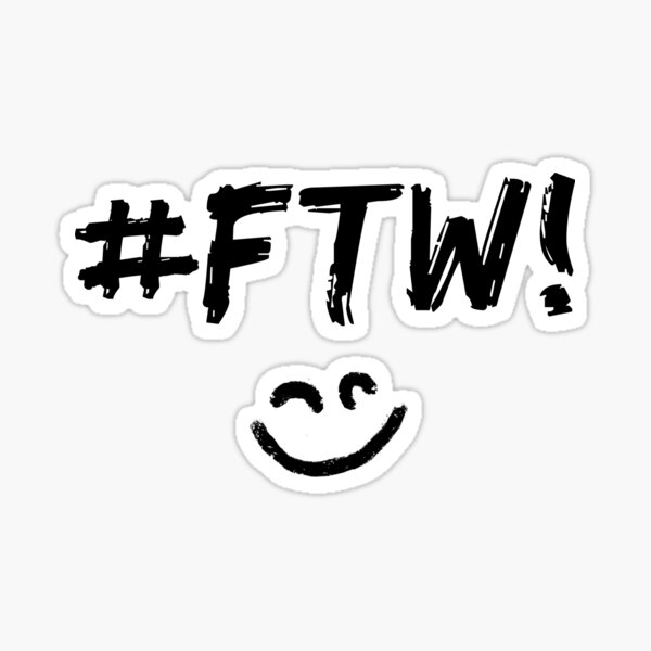 "Smiley Drawn Qoute FTW" Sticker for Sale by DezignYoyo | Redbubble