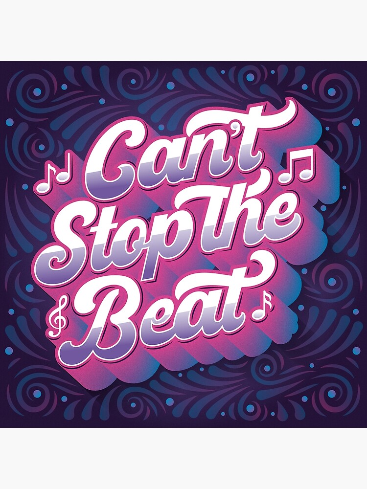 "Can't Stop the Beat" Poster for Sale by LettermuseCo | Redbubble