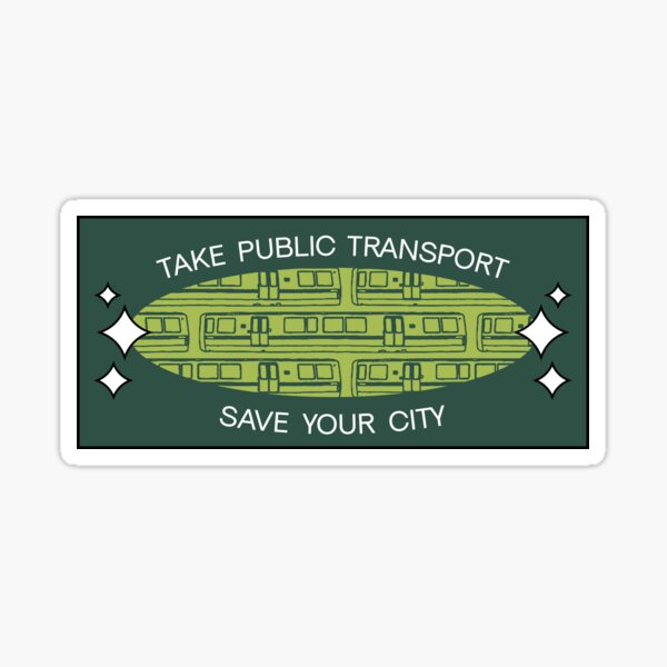 "Take Public Transport - Save Your City" Sticker for Sale by SSFootball ...