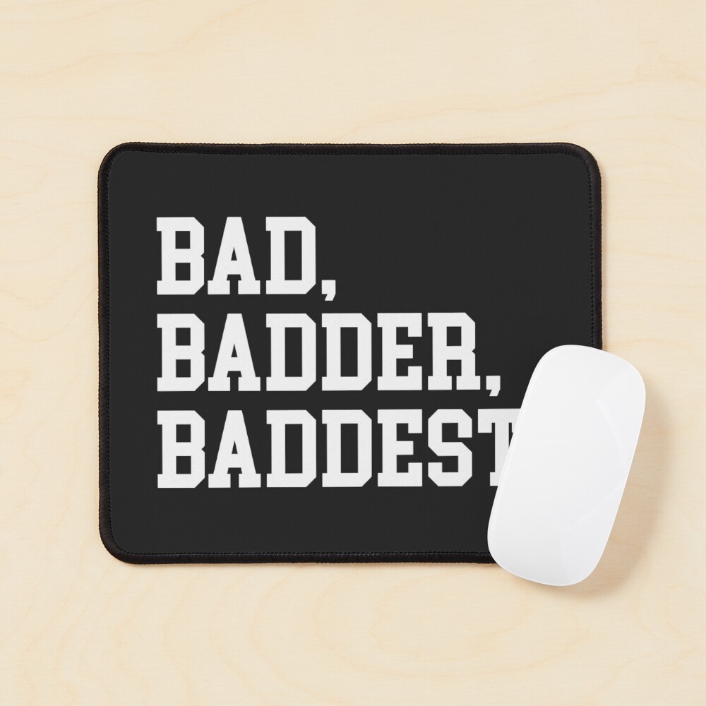 "Bad, Badder, Baddest Quote" Sticker for Sale by quarantine81 | Redbubble