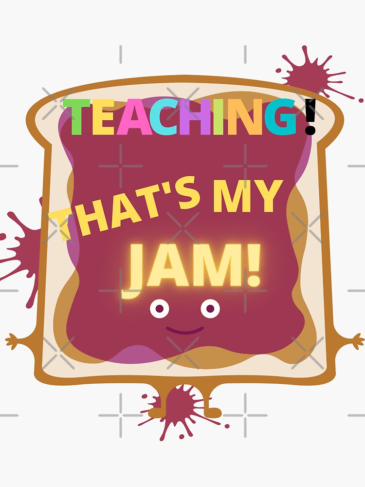 "Teaching is my jam Teaching thats my jam" Sticker for Sale by MsBree ...