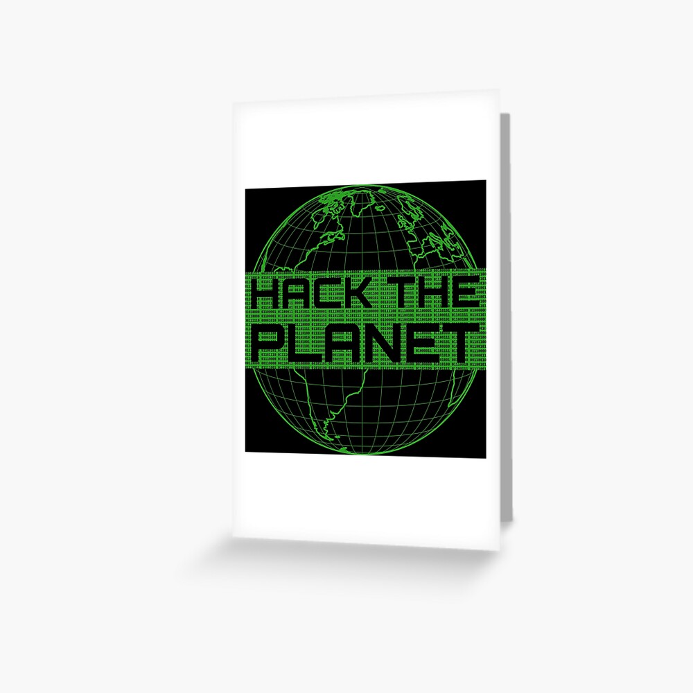 "Hack the Planet - Green Globe Design for Computer Hackers" Greeting ...