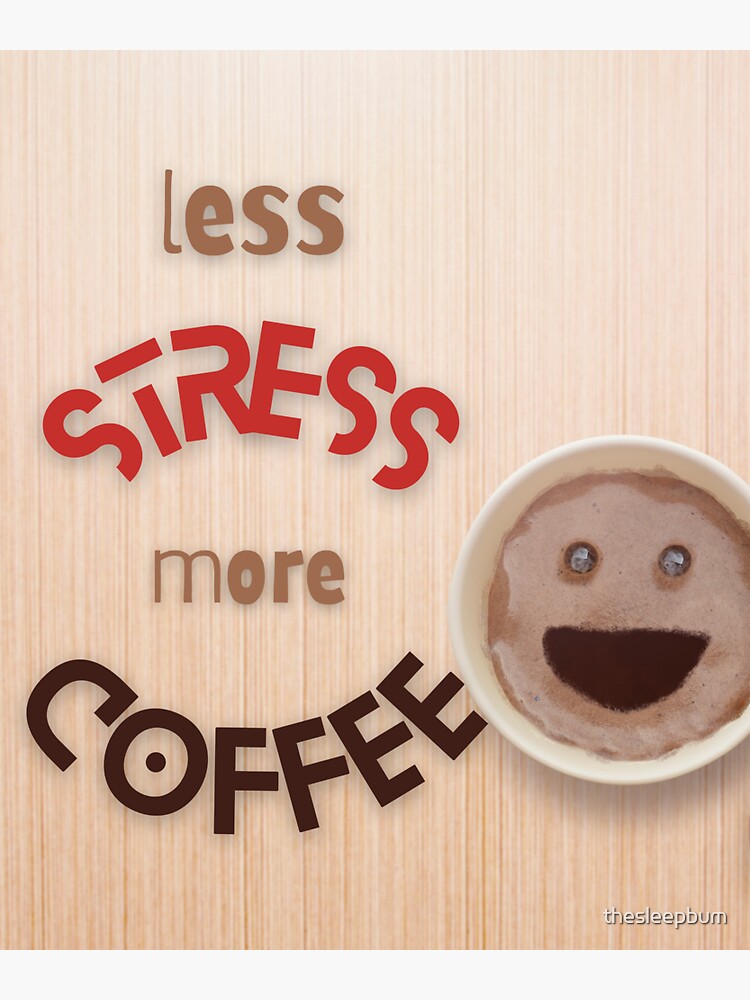 "Less Stress More Coffee" Sticker for Sale by thesleepbum | Redbubble