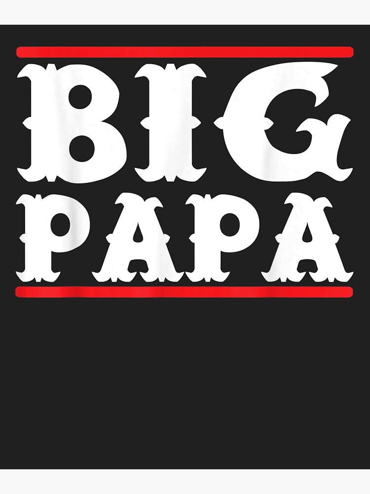 "Funny Big Papa - Big Daddy Father's Day" Poster for Sale by ...