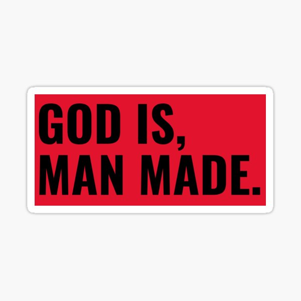 "God Is Man Made" Sticker for Sale by Planetrust | Redbubble