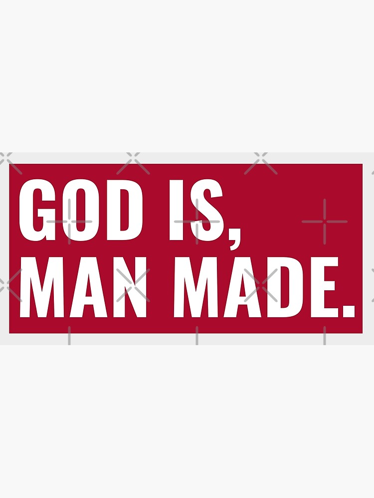 "GOD IS MAN MADE" Poster for Sale by Planetrust | Redbubble