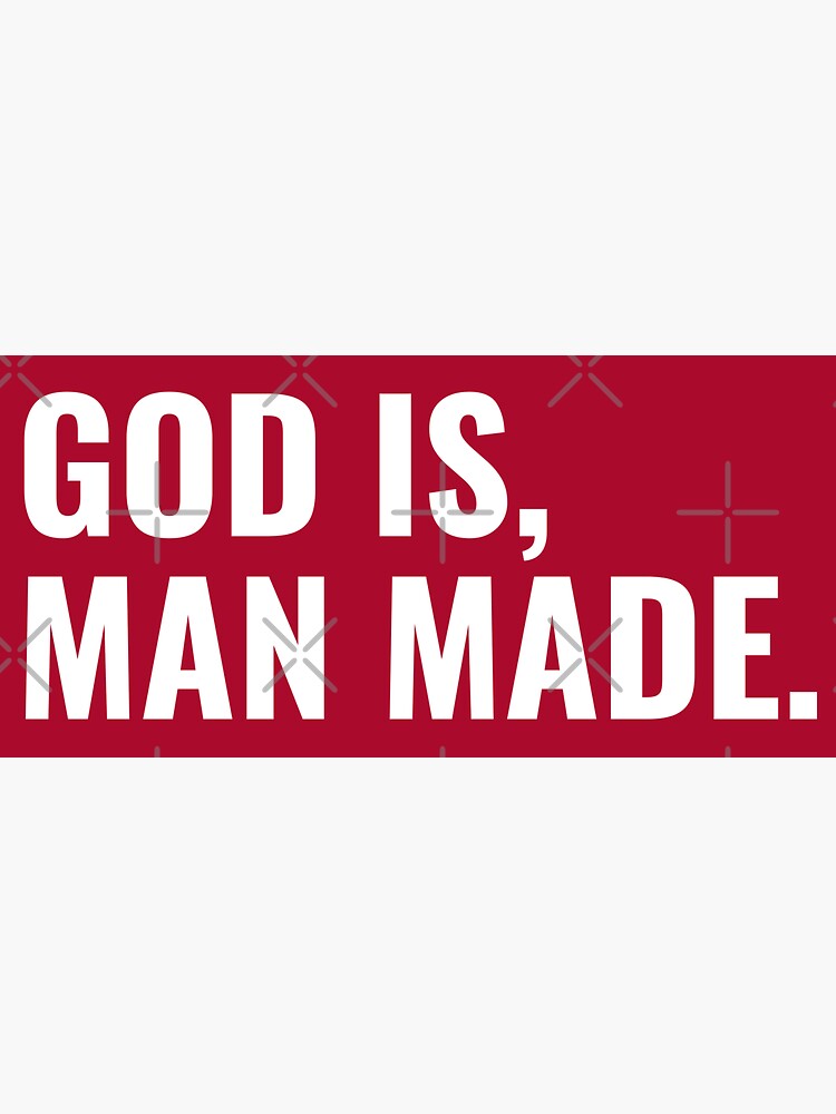 "GOD IS MAN MADE" Sticker for Sale by Planetrust | Redbubble