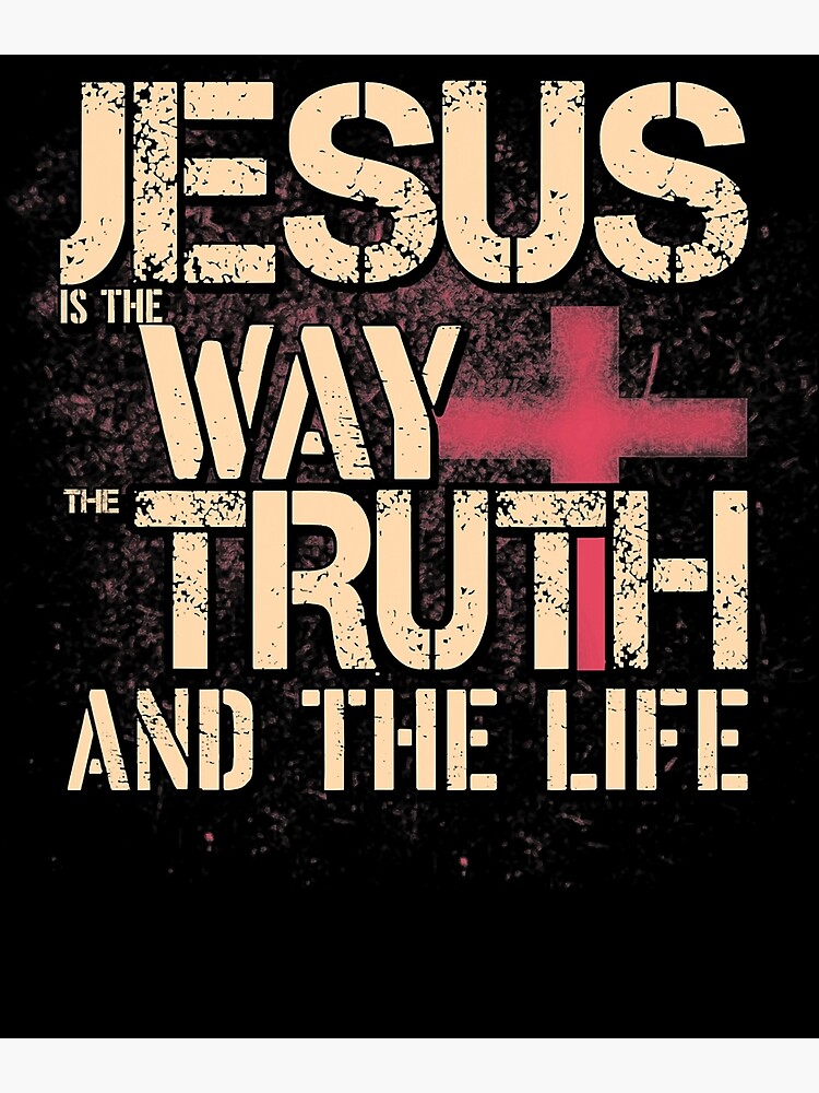 "Jesus Christ Christian Jesus Is The Way The Truth And The Life ...