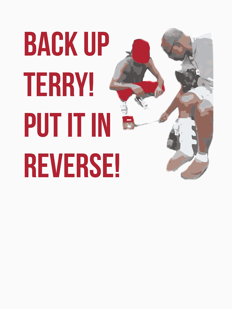"Back Up Terry! Put it in Reverse!" T-shirt for Sale by kdelitto ...