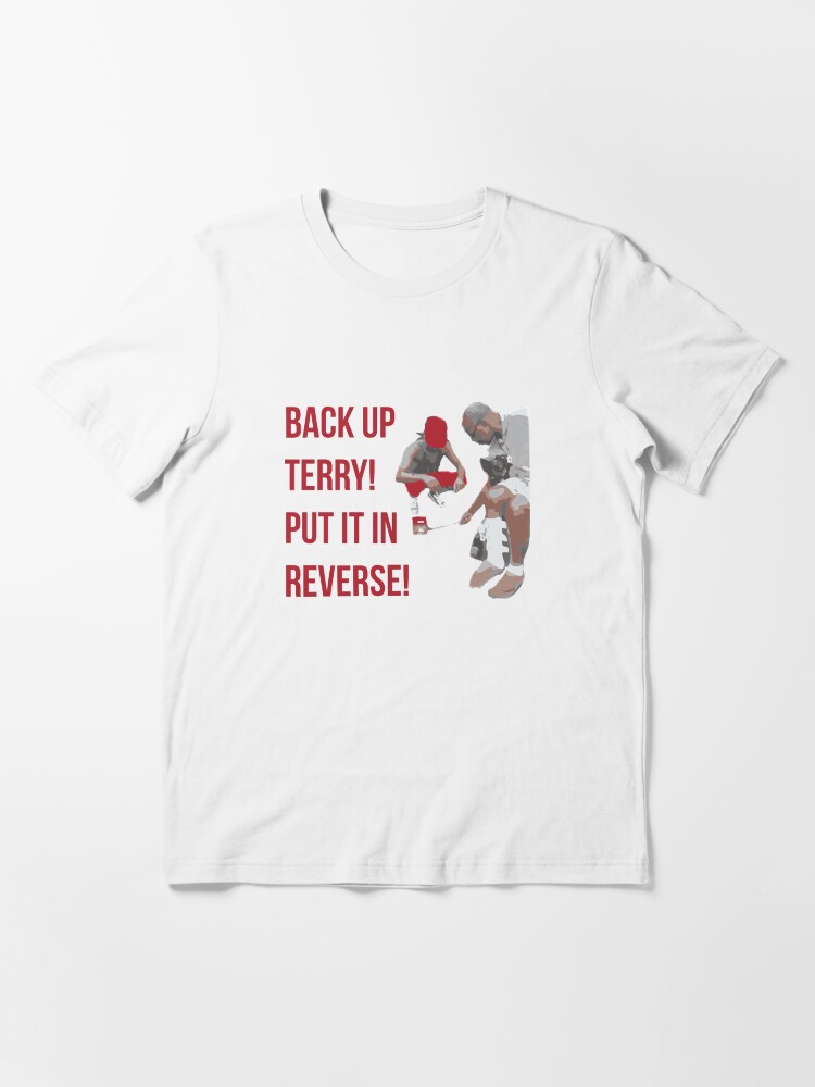 "Back Up Terry! Put it in Reverse!" T-shirt for Sale by kdelitto ...