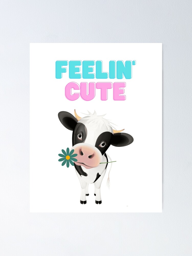 "Feelin' Cute, Baby Cow" Poster for Sale by MonicaSerain | Redbubble