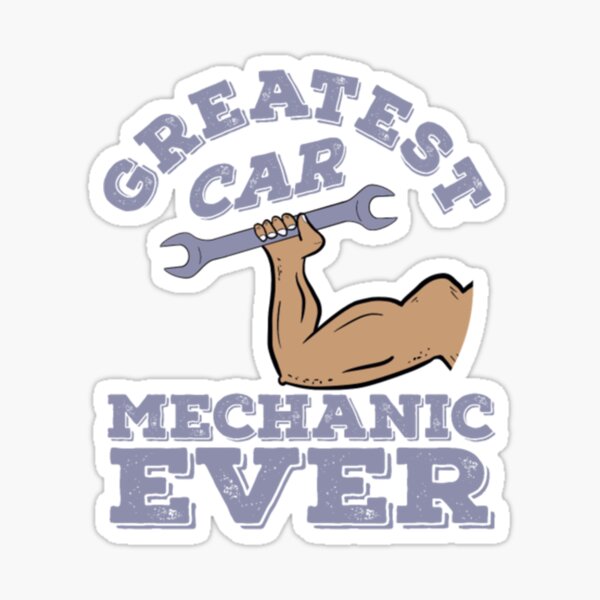 "Greatest Car Mechanic Ever Graphic" Sticker for Sale by MatthijsSteke ...