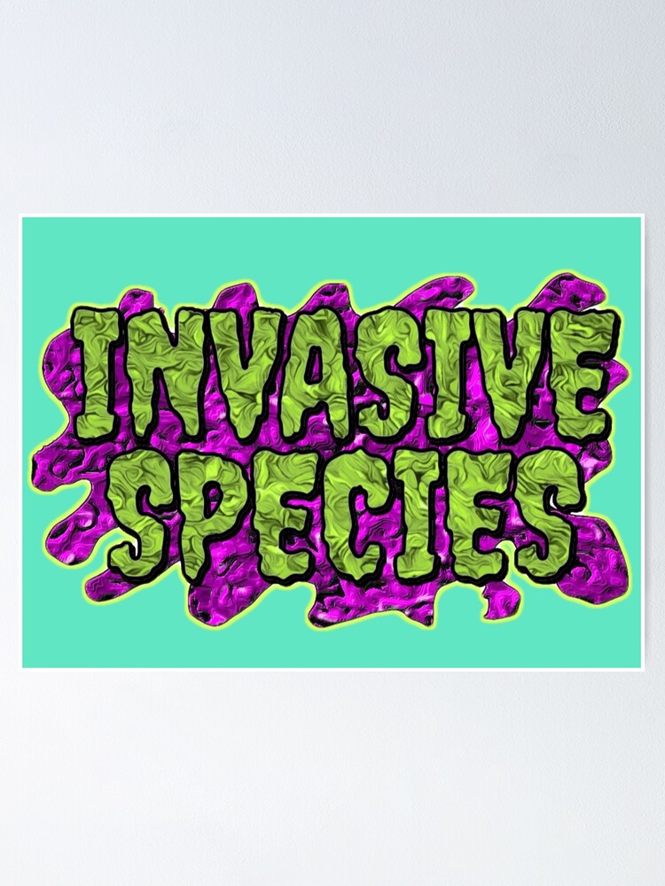 "INVASIVE SPECIES " Poster for Sale by paulvolker | Redbubble