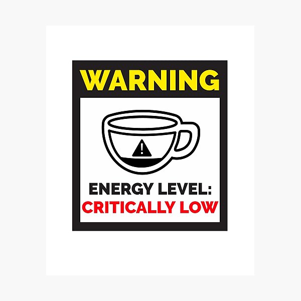 "Human Warning Label - critically low caffeine level" Photographic ...