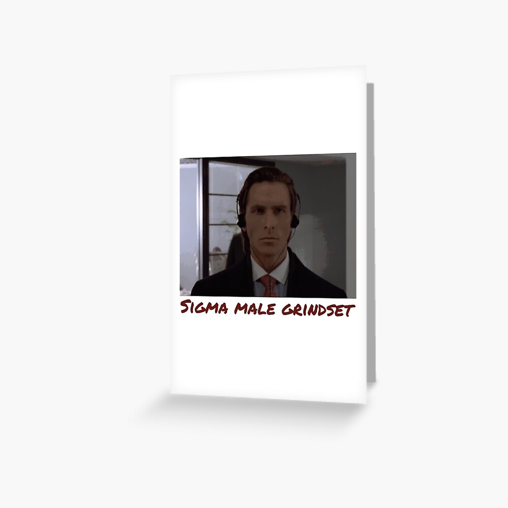 "Sigma Male Grindset (Patrick Bateman - American Psycho)" Greeting Card ...