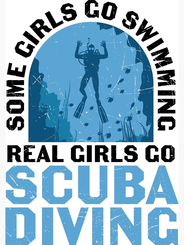 "Some Girls go Swimming. Real Girls go Scuba Diving" Sticker for Sale ...