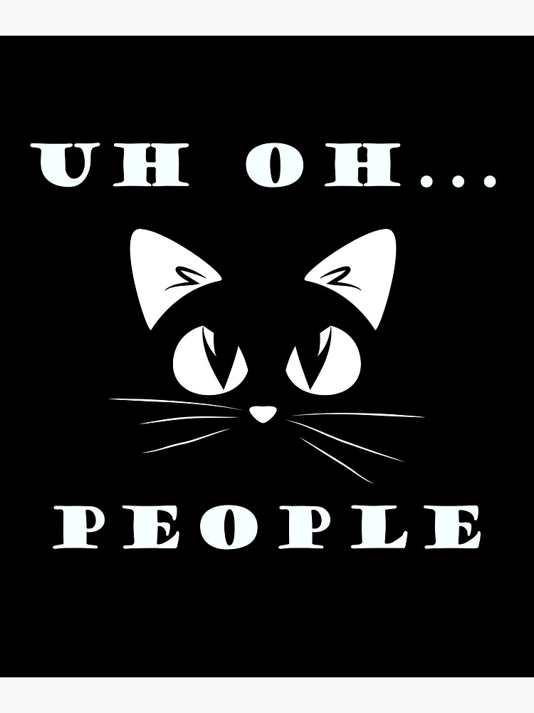 "UH OH... PEOPLE - VIRAL MEME TREND TIKTOK INSTAGRAM" Art Print for ...