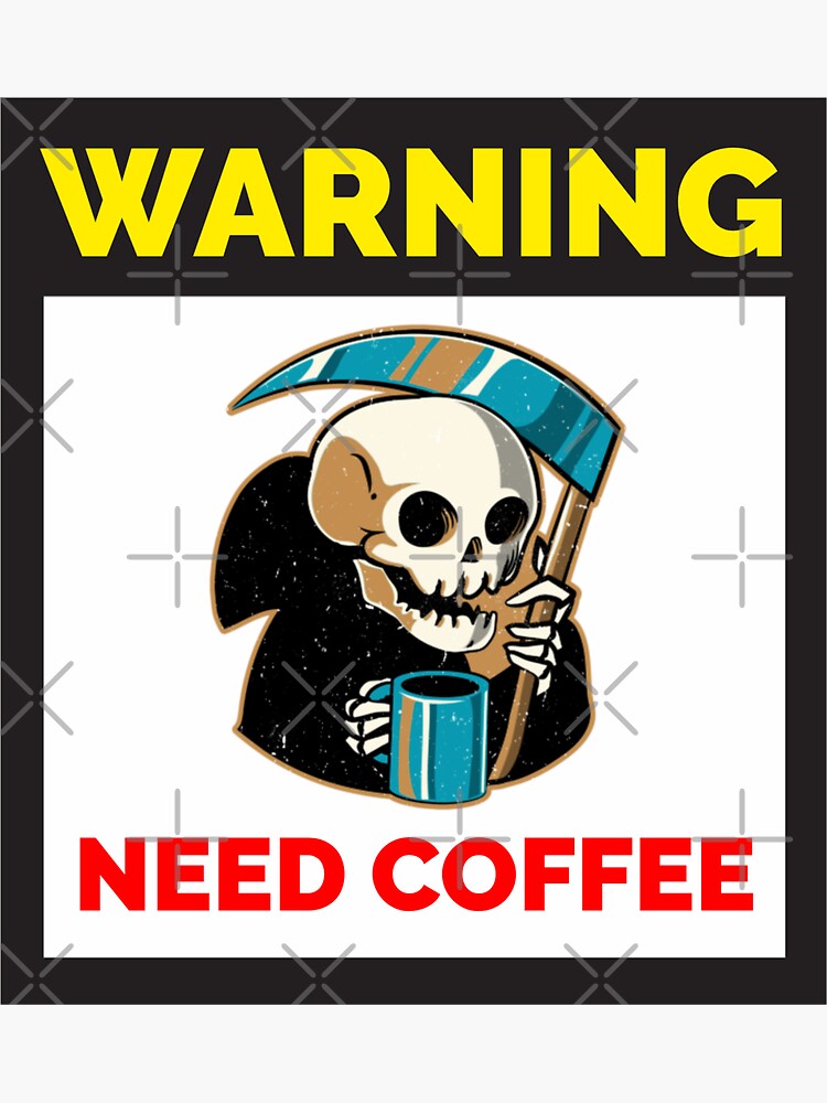 "Human Warning Label - i cant live without coffee" Sticker for Sale by ...
