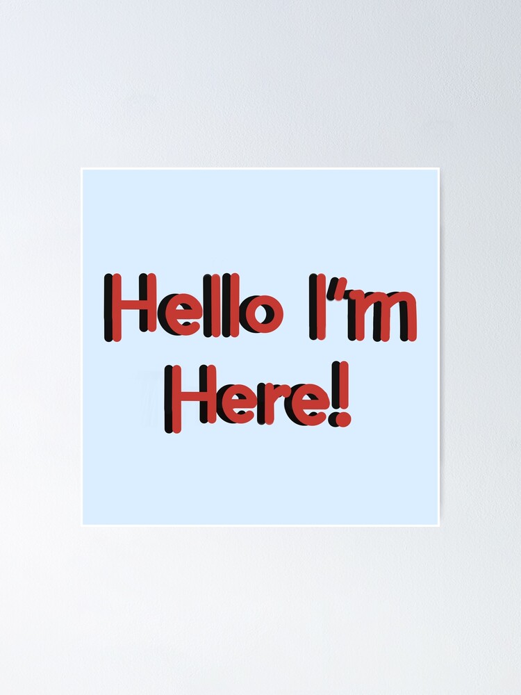 "Hello I’m Here! - Red" Poster for Sale by the-pathfinder | Redbubble