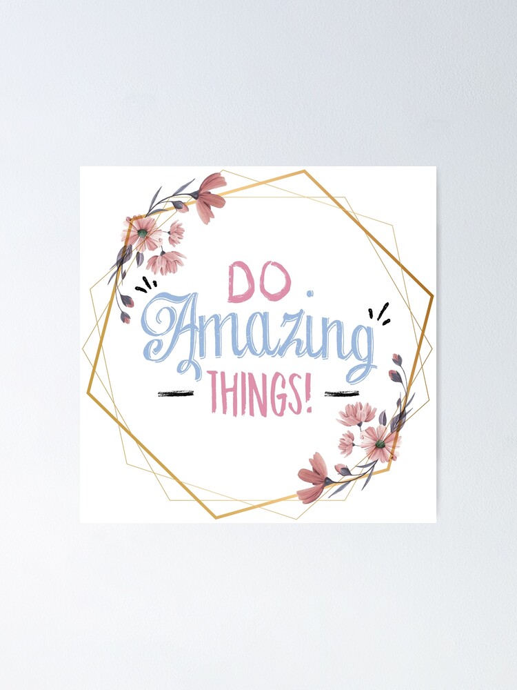 "Do Amazing Things - Inspiring Nature Quote" Poster for Sale by ...