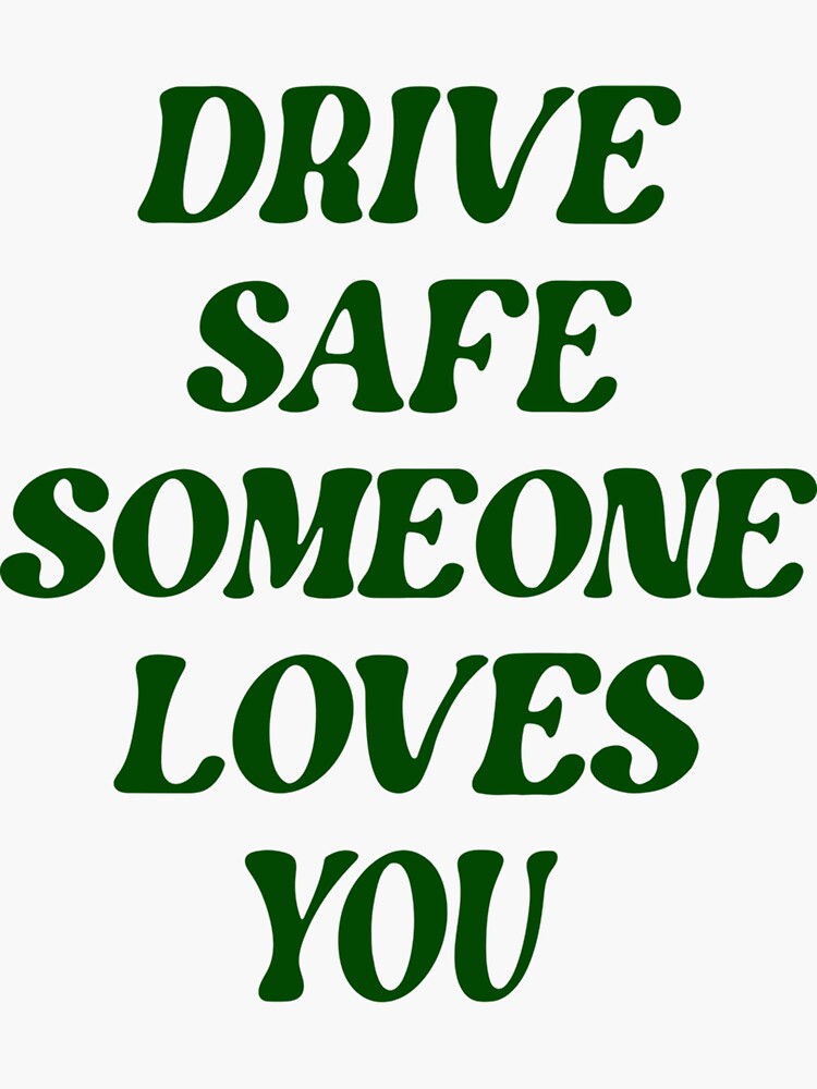 "Drive Safe Someone Loves You Green Text Aesthetic Clothing" Sticker ...