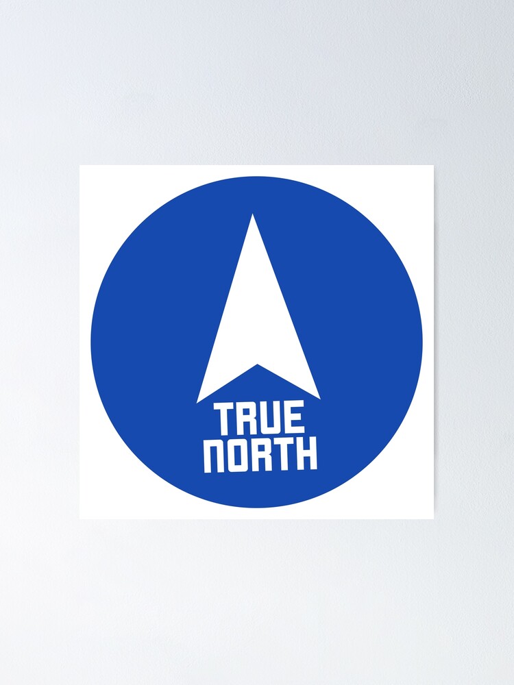 "Where Is True North?" Poster for Sale by Kist221 | Redbubble