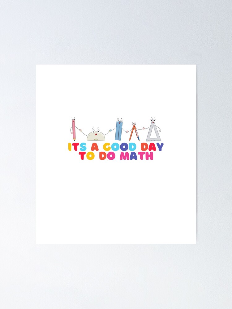 "Its a good day to do math" Poster for Sale by marunstudio | Redbubble