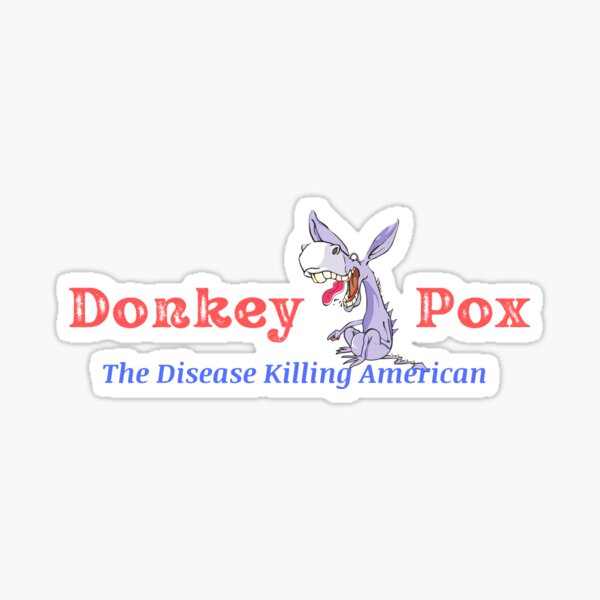 "Donkey Pox The Disease Killing American" Sticker for Sale by ...