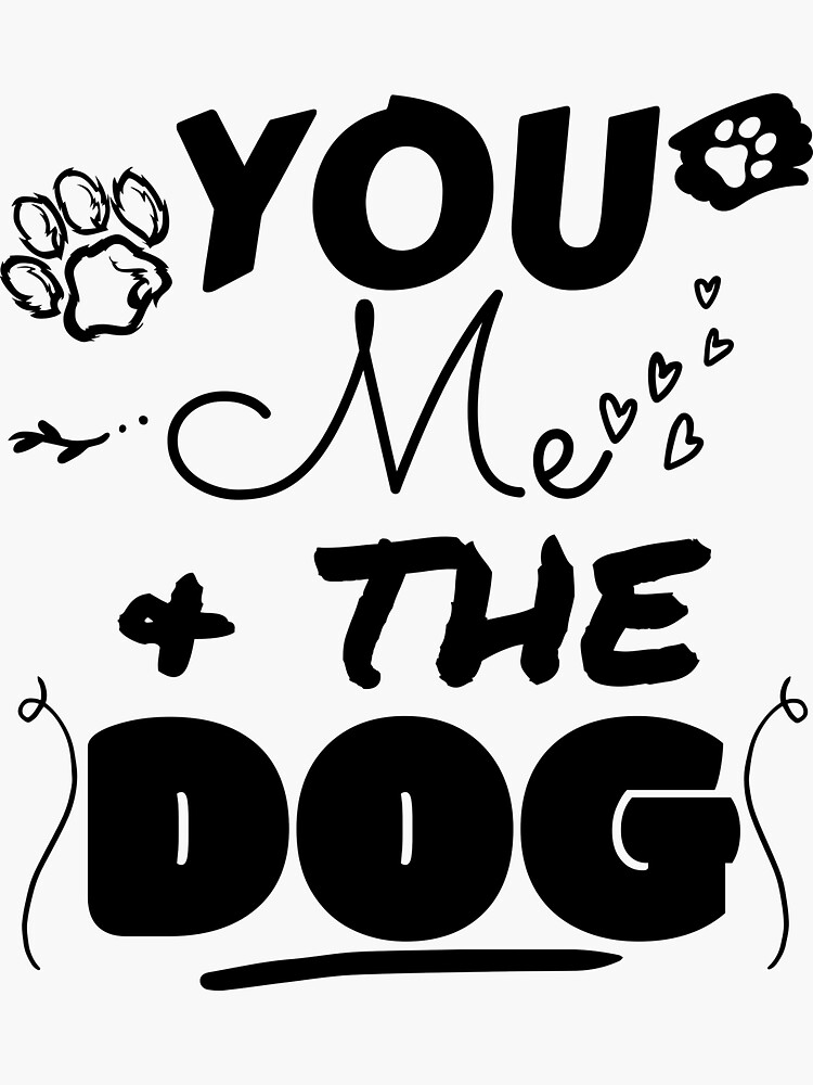 "You Me Plus The Dog" Sticker for Sale by PawsAndFriends | Redbubble