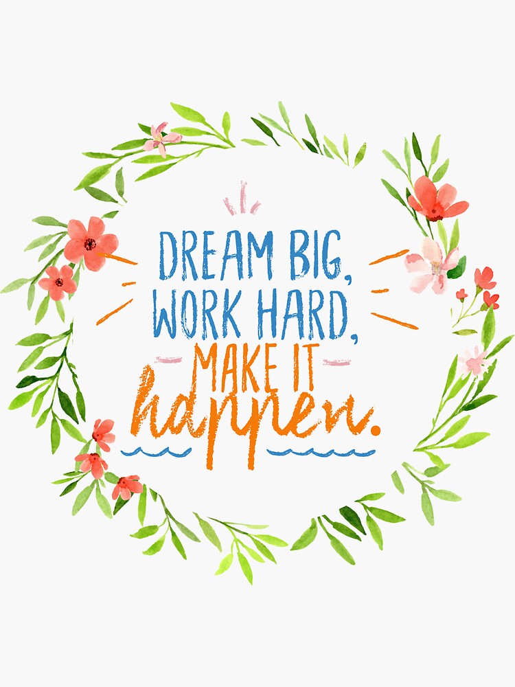 "Dream Big Work Hard Make It Happen - Inspiring Nature Quote" Sticker ...