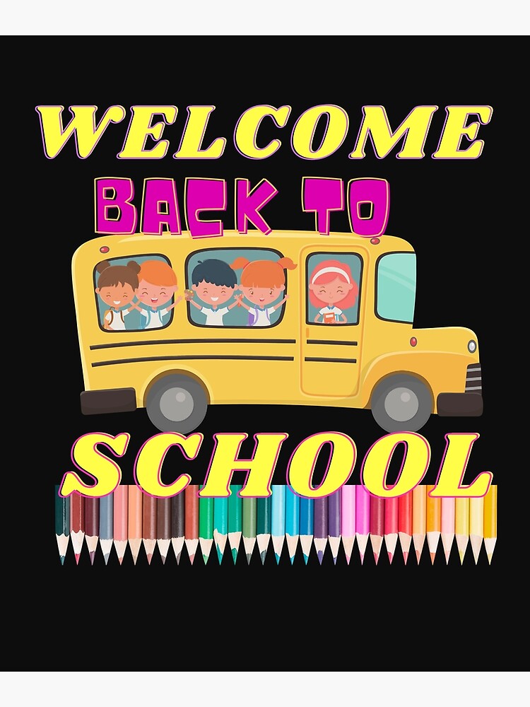 "Welcome Back To School First Day Of School Teachers Students, BUS ...