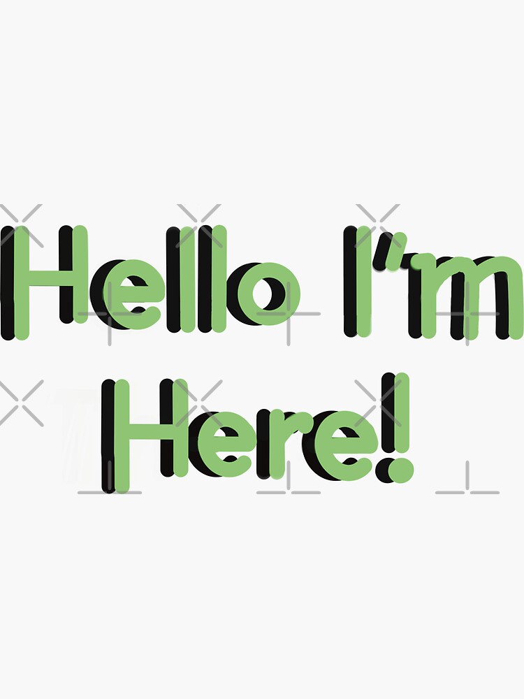 "Hello I’m Here! - Green" Sticker for Sale by the-pathfinder | Redbubble