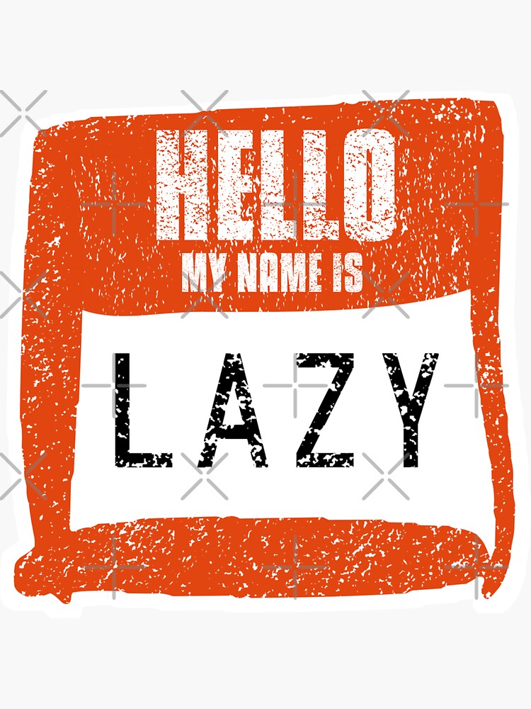 "Hello My Name Is Lazy Label" Sticker for Sale by vibeno1 | Redbubble