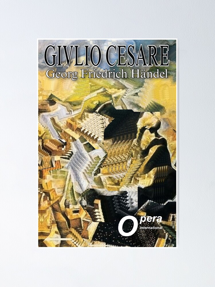 "OPERA POSTER: HANDEL: GIULIO CESARE" Poster for Sale by Bryan MELTON ...