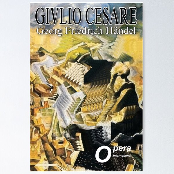 "OPERA POSTER: HANDEL: GIULIO CESARE" Poster for Sale by Bryan MELTON ...