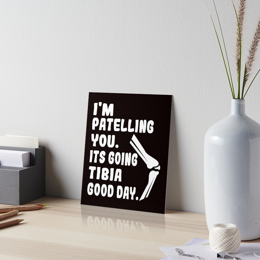 "Im Patelling You Its Going Tibia Good Day - Funny Pun - Motivational ...