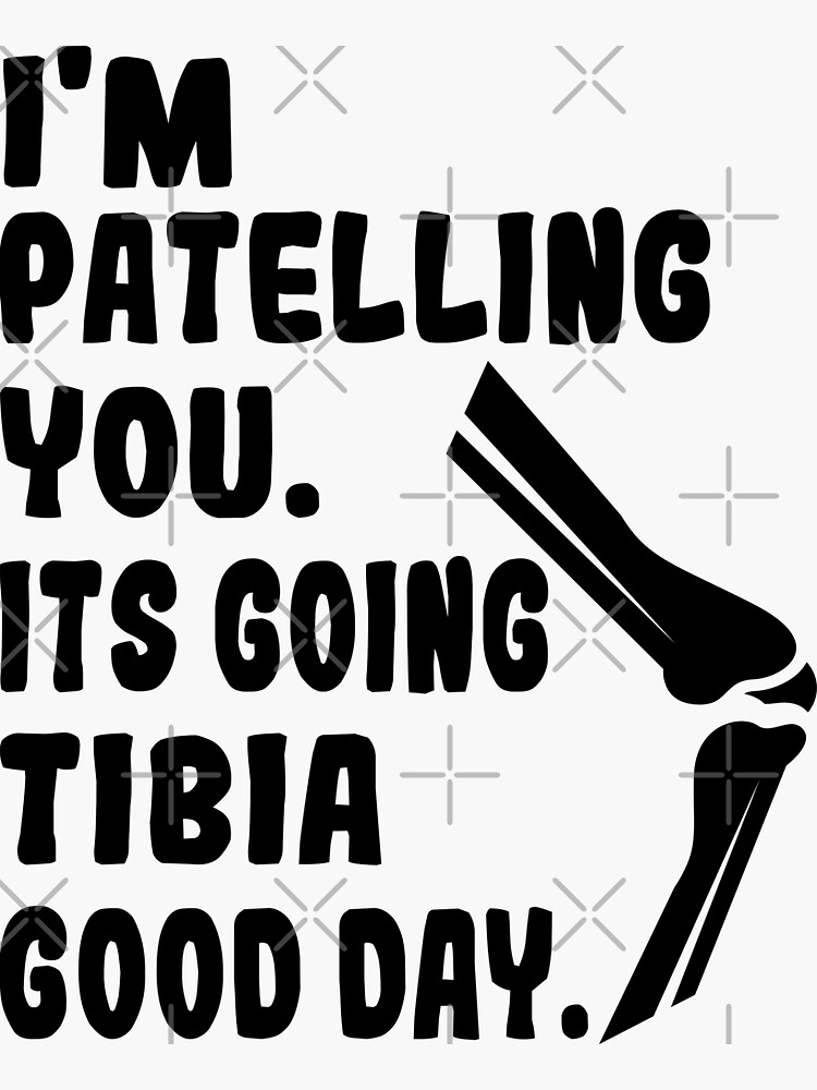 "Im Patelling You Its Going Tibia Good Day - Funny Pun - Motivational ...