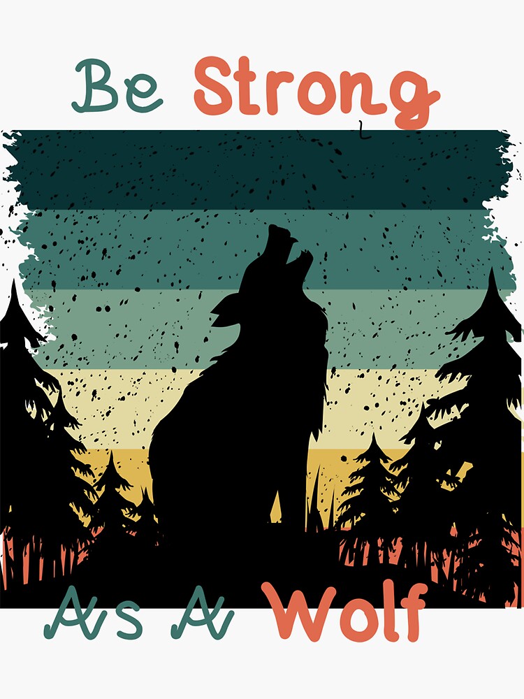 "Be Strong As A Wolf" Sticker for Sale by BOZAKA | Redbubble