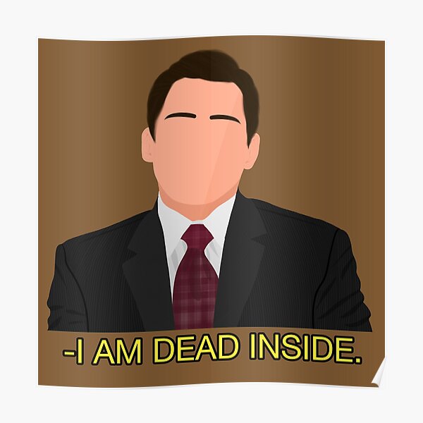 "Office Michael Scott I Am Dead Inside Meme Fan Art" Poster for Sale by ...