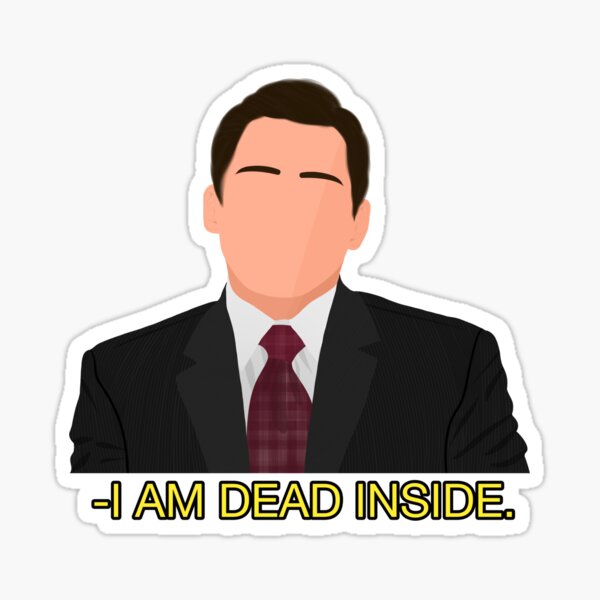 "Office Michael Scott I Am Dead Inside Meme Fan Art" Sticker for Sale ...